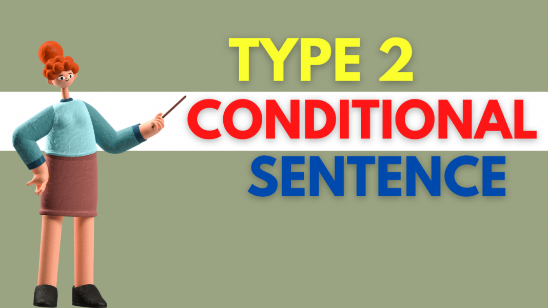 Type 2 conditional sentence in English (A detailed masterclass)