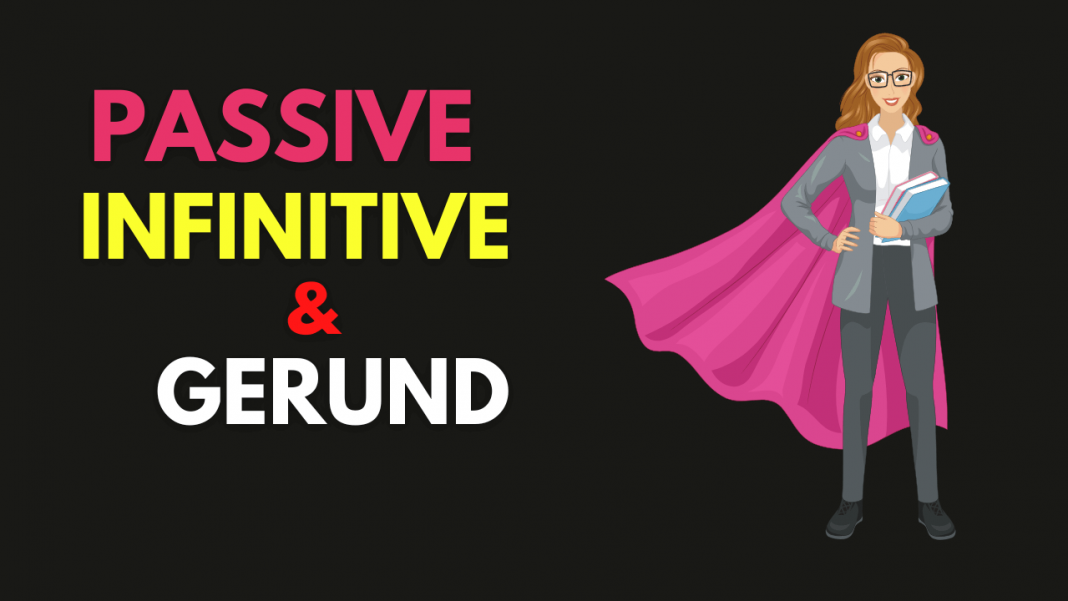 Passive infinitive and gerund masterclass in English