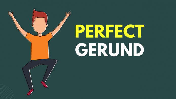 Perfect Gerund in active and passive voice (with practice set)