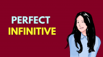 Perfect Infinitive masterclass (definition, structure, rules)